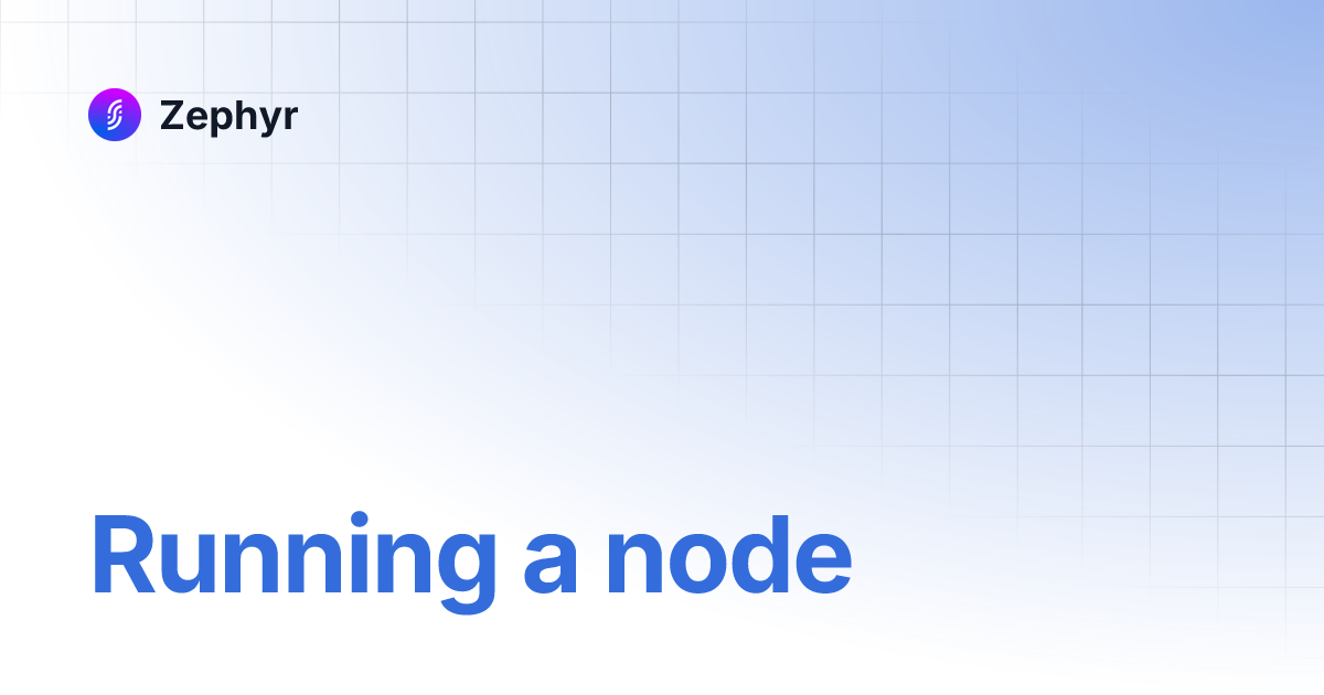 Running a node | Zephyr